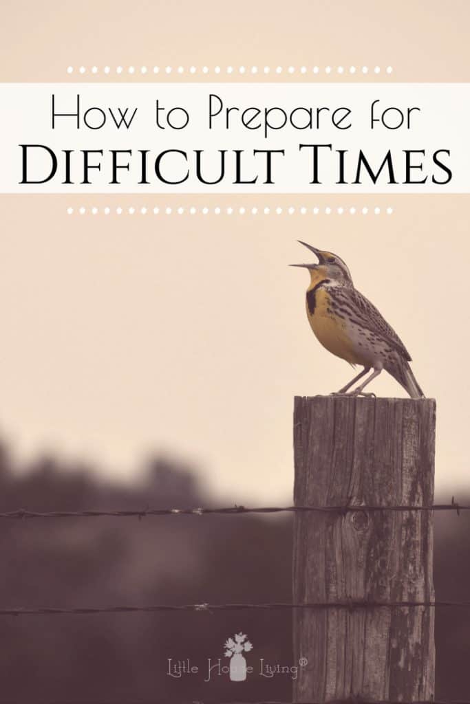 How to Prepare for Difficult Times - Little House Living