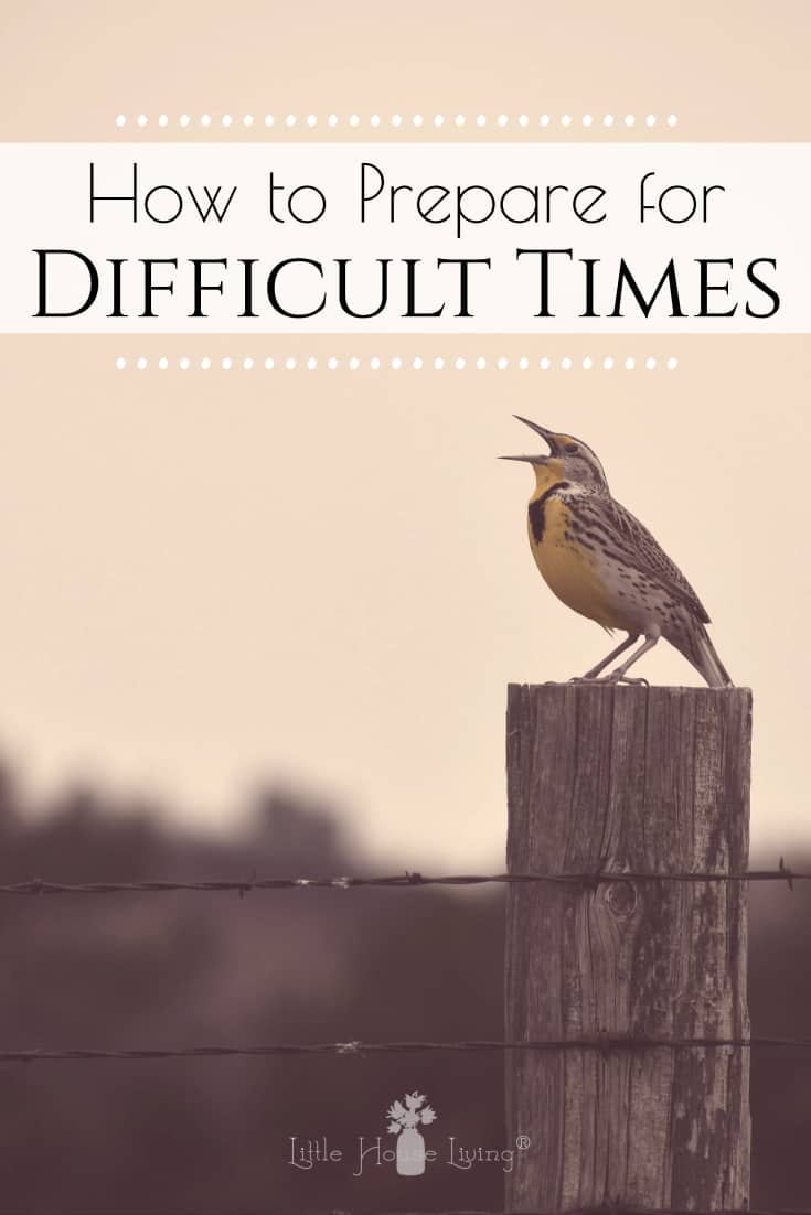 How to Prepare for Difficult Times - Little House Living